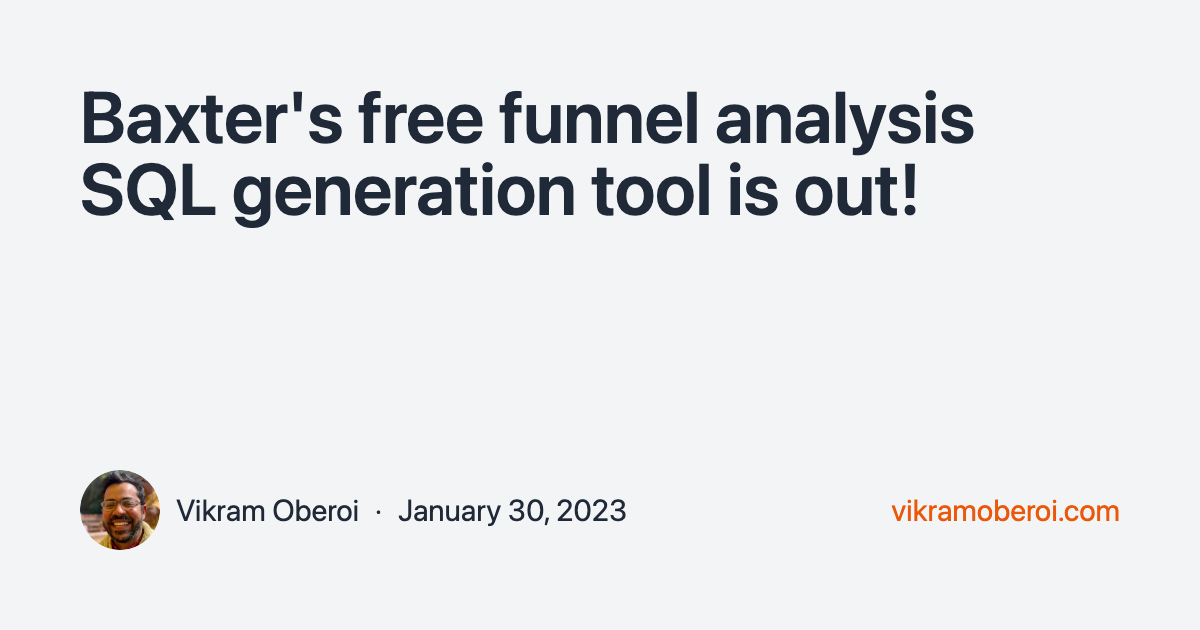 Baxter's free funnel analysis SQL generation tool is out! | Vikram Oberoi