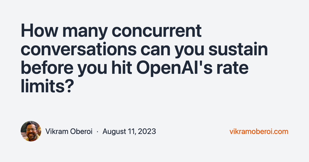 How many concurrent conversations can you sustain before you hit OpenAI ...