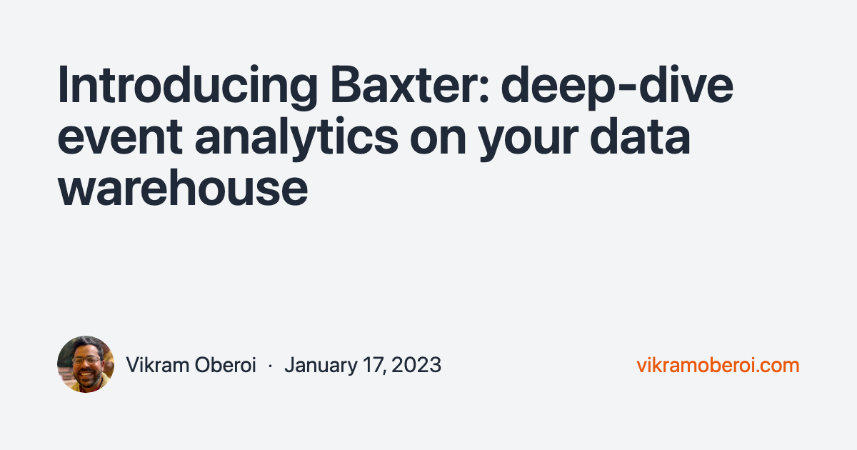 Introducing Baxter: deep-dive event analytics on your data warehouse ...